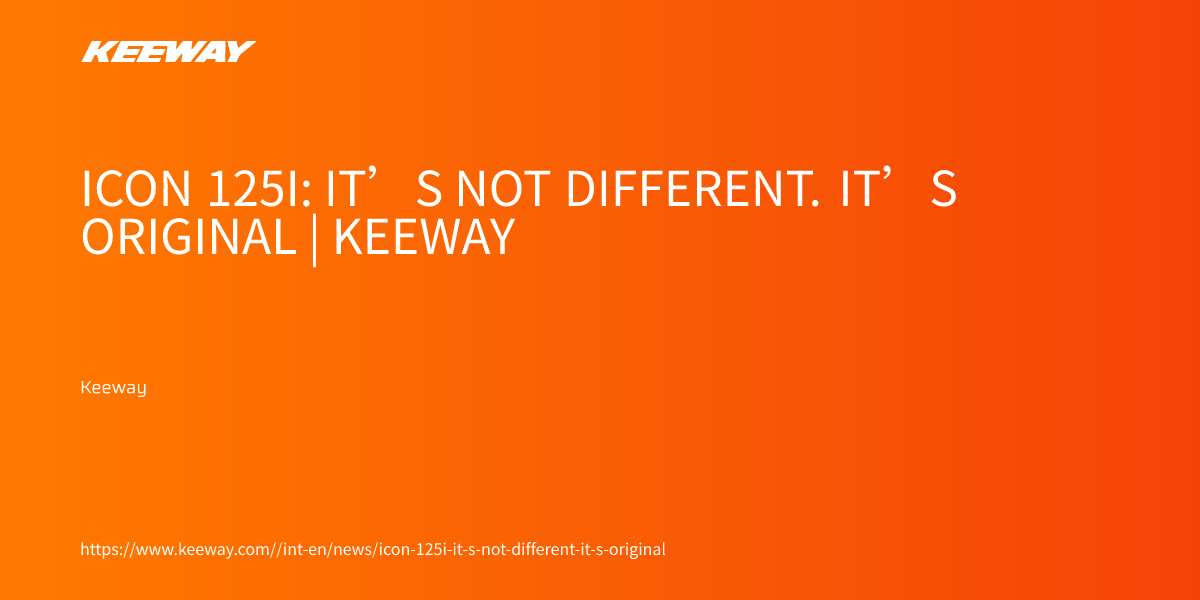 ICON 125i: It’s not different. It’s original | Keeway