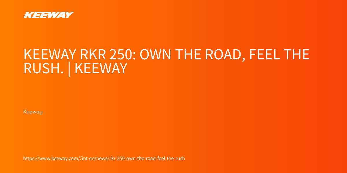 Keeway RKR 250: Own the road, feel the rush. | Keeway